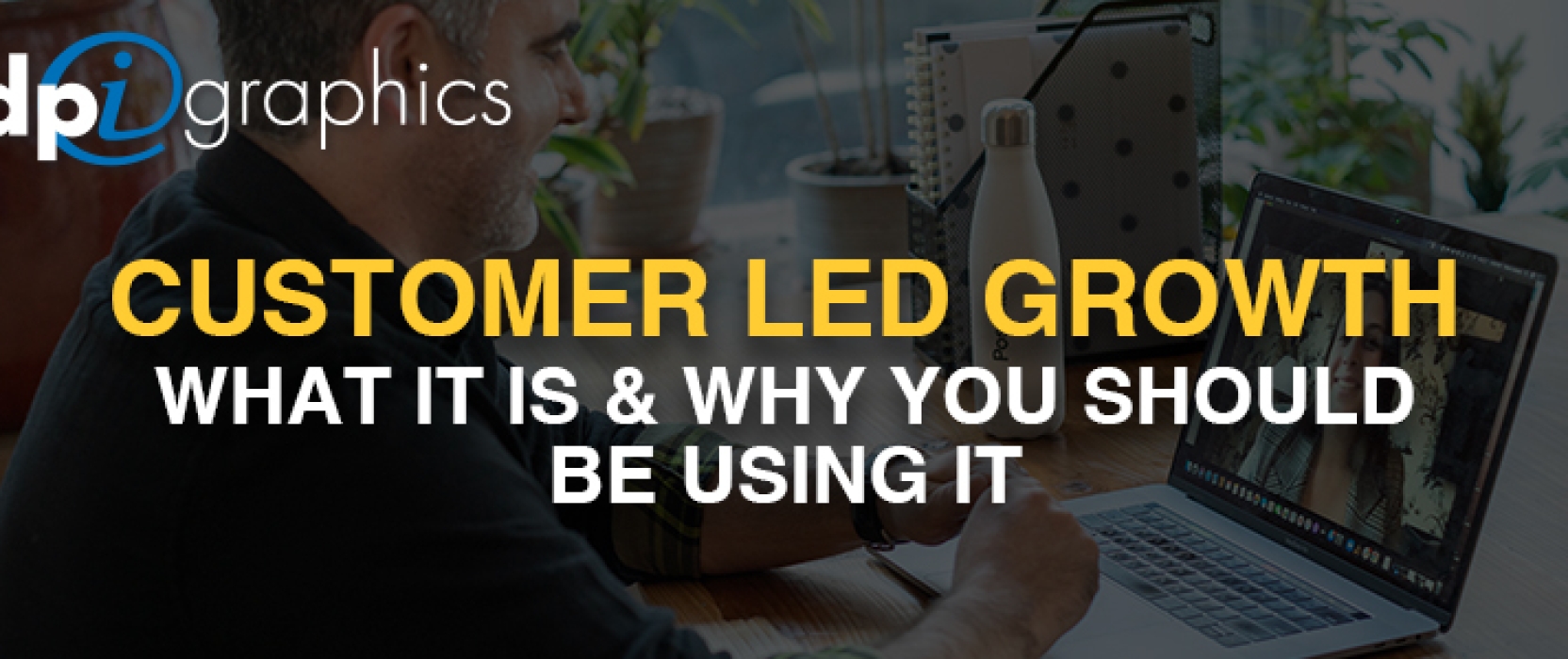 Customer Led Growth Archives - DPi Graphics